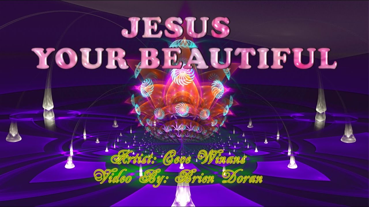 Jesus Your Beautiful - Cece Winans (with Lyrics) - YouTube
