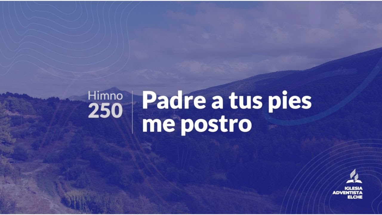 250 Padre, a tus pies me postro - YouTube