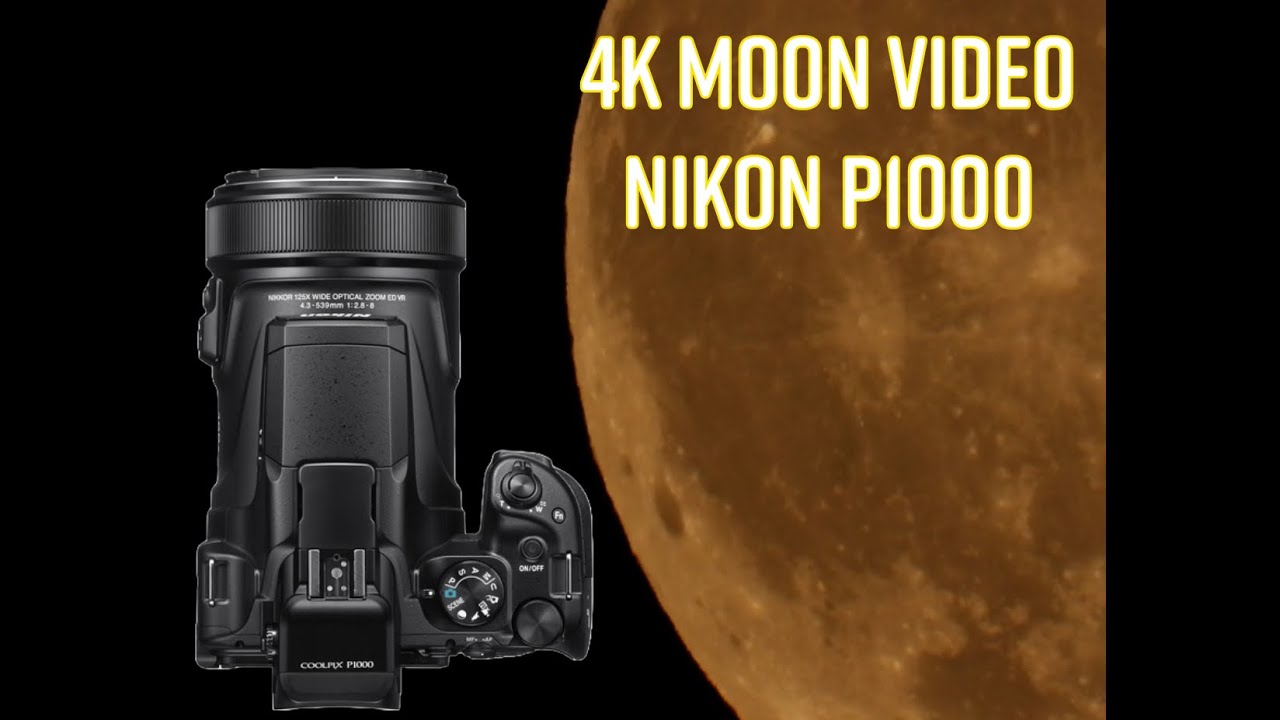 Nikon P1100/P1000,4K quality Moon video/Nikon P1000,3000mm zoom - YouTube