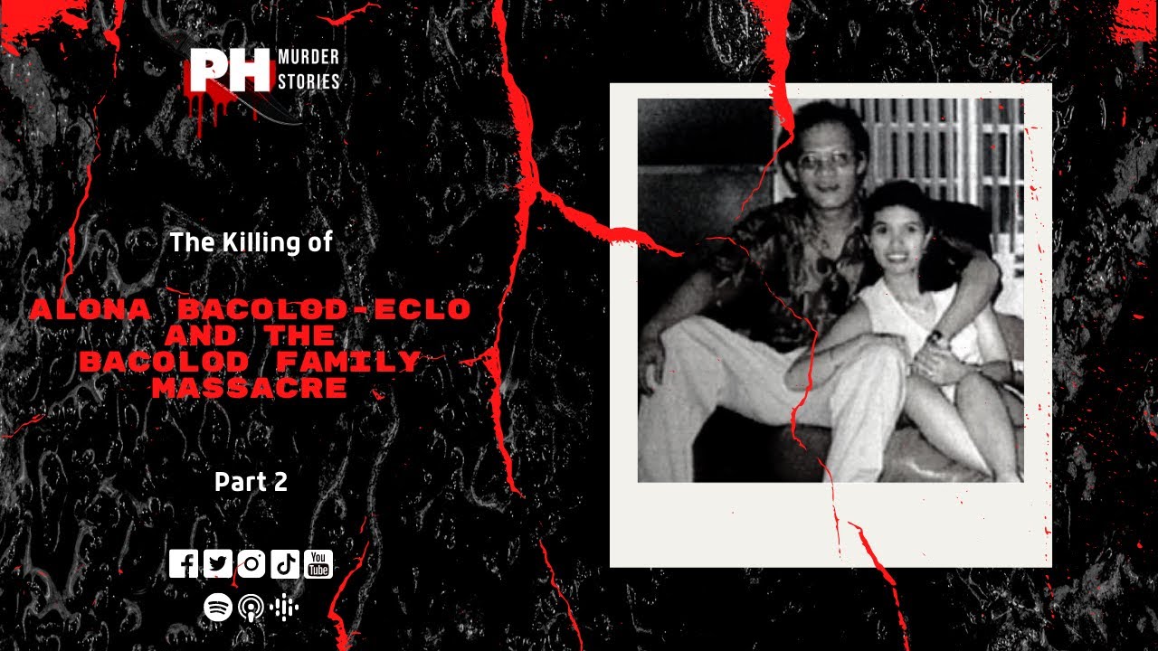 The Killing of Alona Bacolod-Ecleo and the Bacolod Family Massacre Part ...