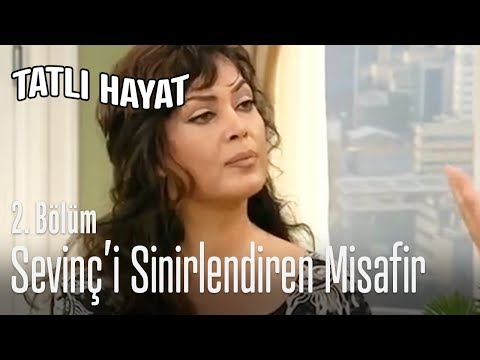 Sevinç'i sinirlendiren misafir - Tatlı Hayat 2. Bölüm