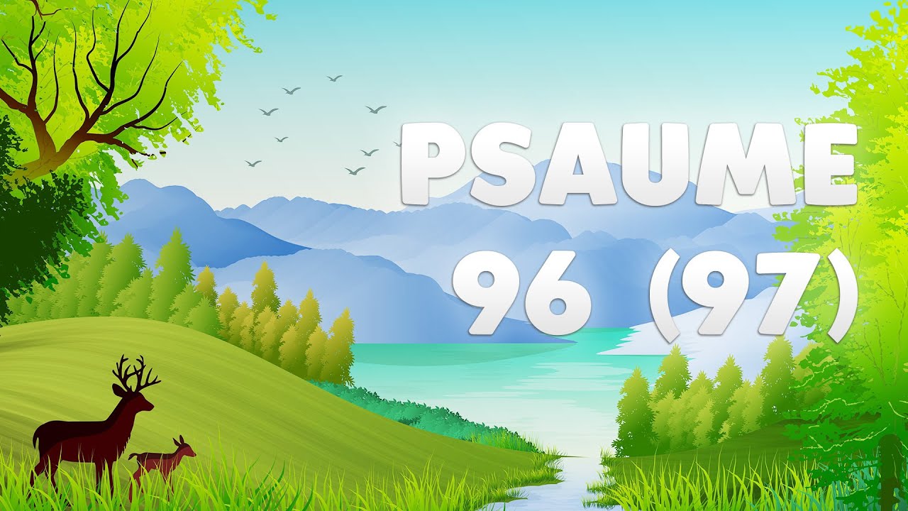 PSAUME 96 (97) : QUE le SEIGNEUR SOIT VOTRE JOIE - YouTube