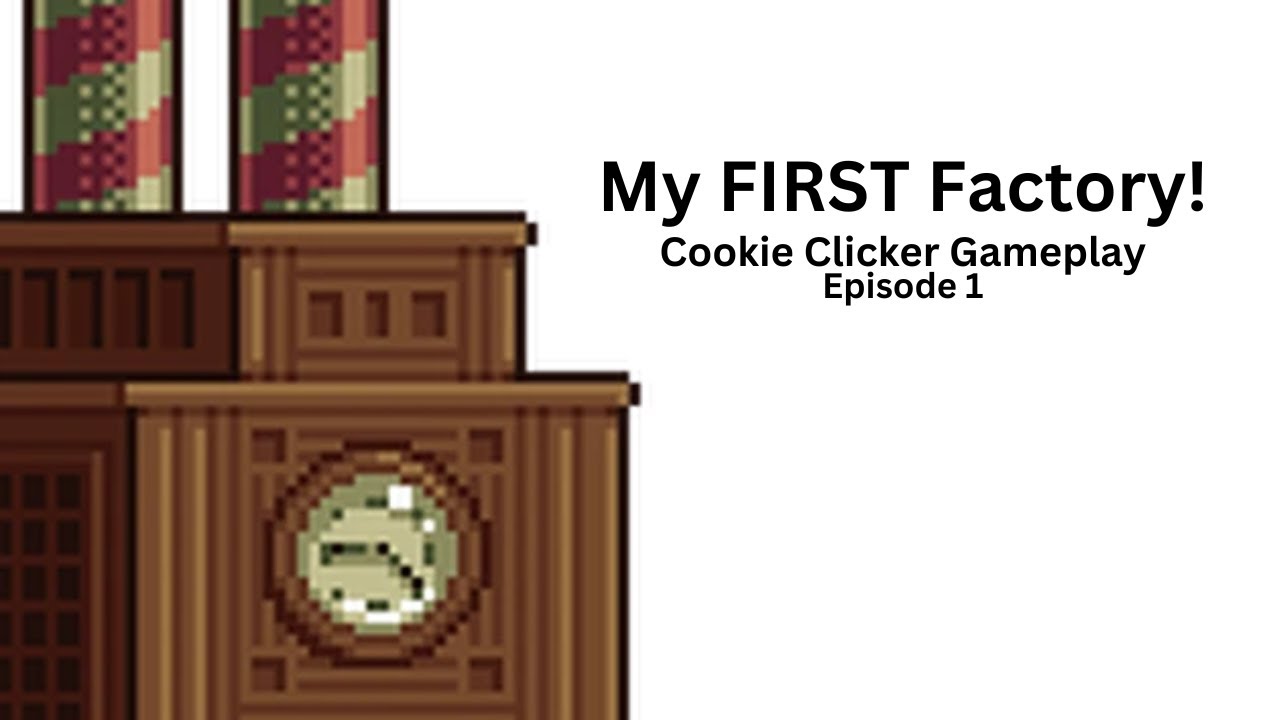 Cookie Clicker Gameplay - Episode 1: I Got My First Factory! - YouTube