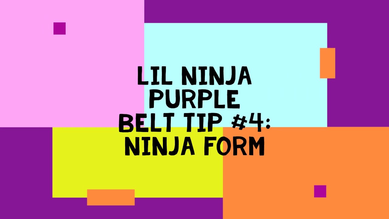 Lil' Ninja Purple Belt Tip #4: Ninja Form - YouTube