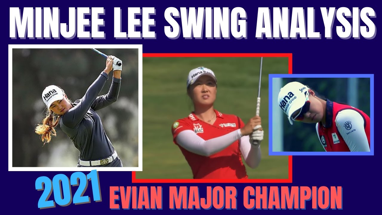 Minjee Lee Golf Swing Analysis ( 2021 Evian Champion ) LPGA Major - YouTube