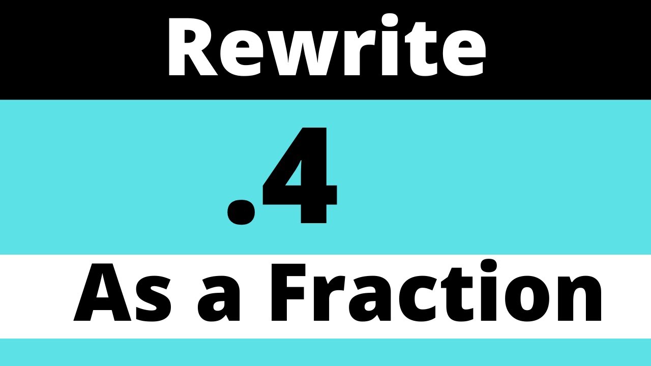 .4 as a FRACTION - YouTube