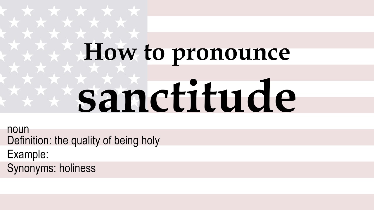 How to pronounce 'sanctitude' + meaning - YouTube