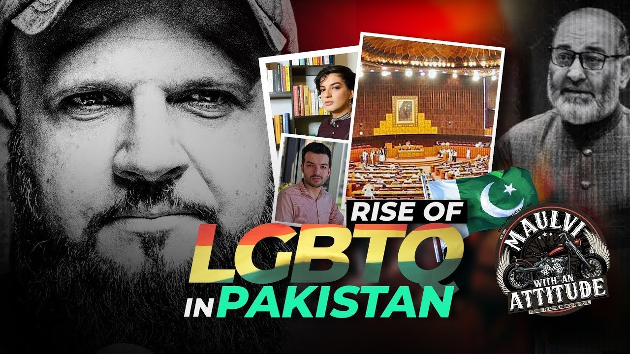 RISE OF LGBTQ IN PAKISTAN | | Maulvi with an Attitude | Raja Zia ul Haq ...