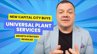 New Capital City Buys Universal Plant Services: Growth Strategy Revealed
