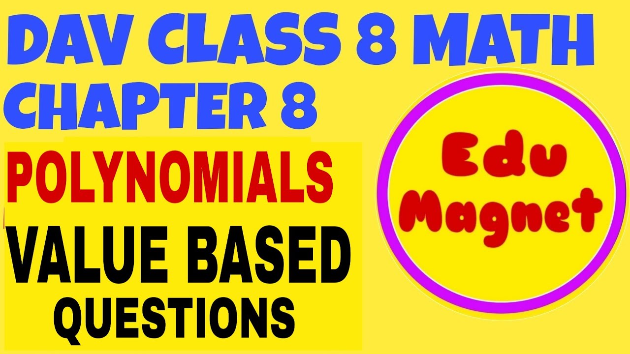 DAV MATH CLASS 8 CHAPTER 8 VALUE BASED QUESTIONS POLYNOMIALS || DAV ...