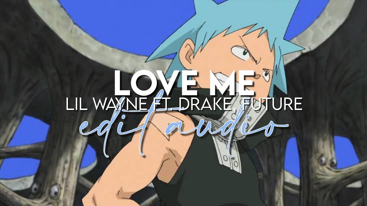 edit audio - love me (lil wayne ft. drake, future) - YouTube
