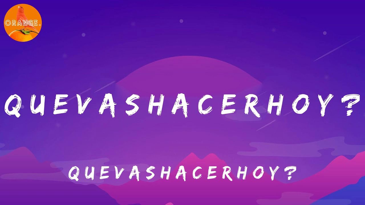 Omar Courtz Q U E V A S H A C E R H O Y Lyrics Youtube