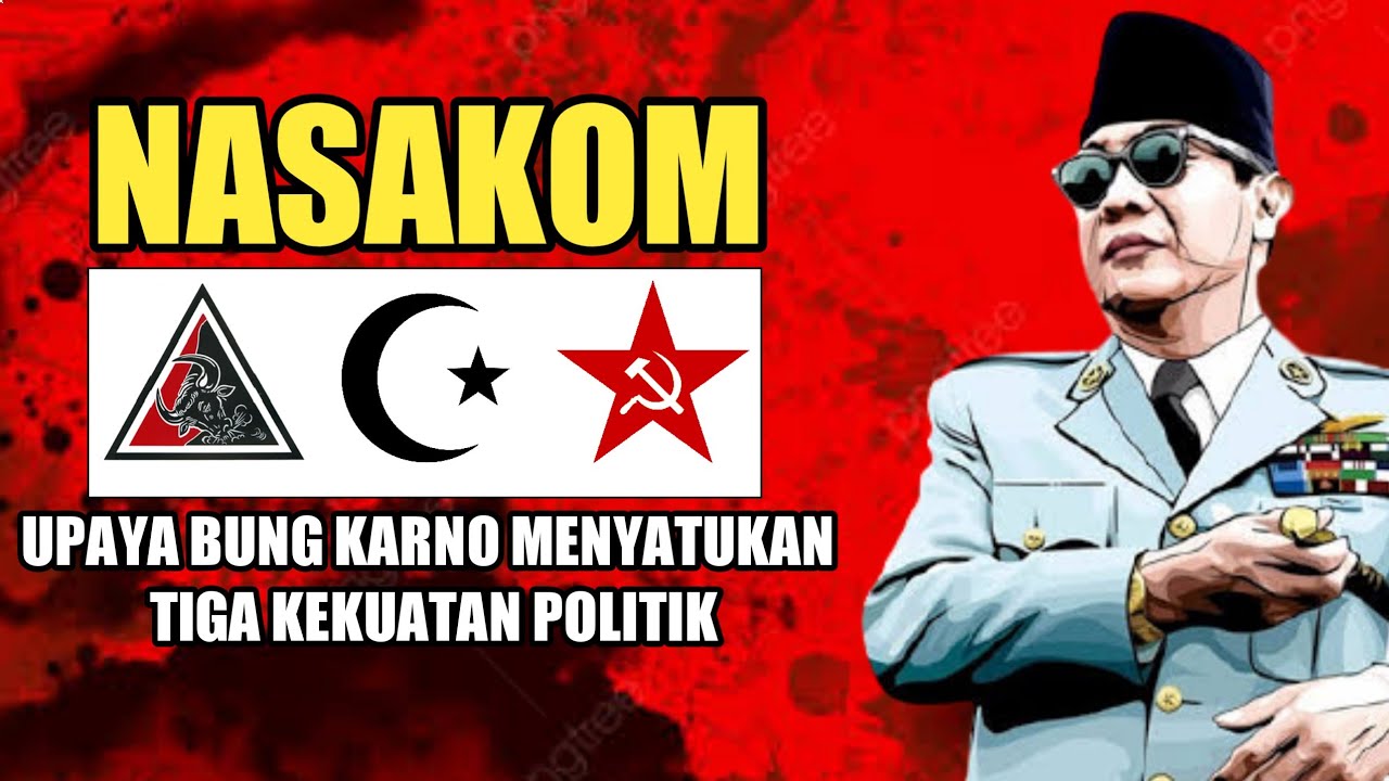 Sejarah Nasakom Upaya Soekarno Untuk Menyatukan Tiga Kekuatan Politik ...