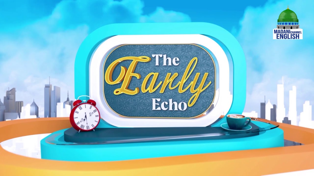 The Early Echo Ep#701 | Topic: Hospitality is Gracious | Madani Channel ...