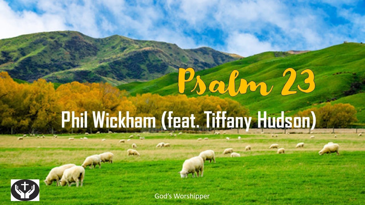 PSALM 23 by Phil Wickham feat Tiffany Hudson (With Lyrics) - YouTube