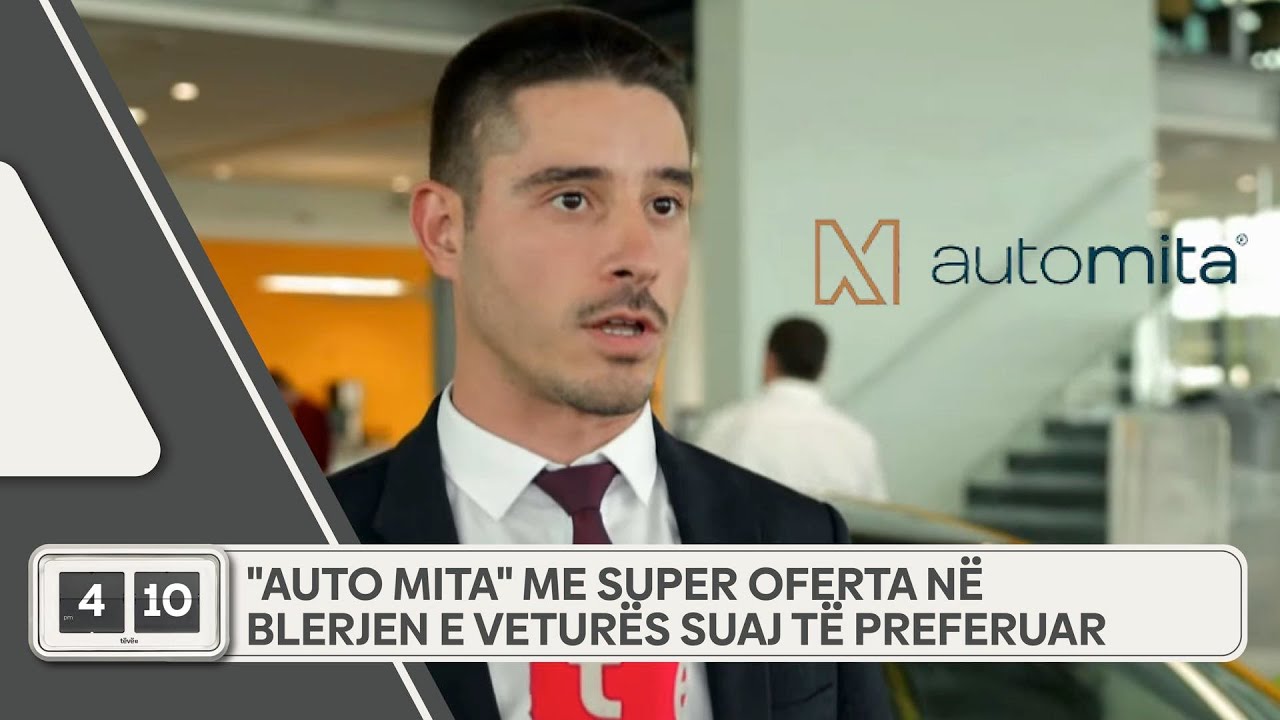 "Auto Mita" me super oferta në blerjen e veturës suaj të preferuar ...