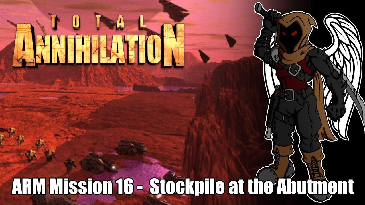 Total Annihilation - ARM Mission 16 - Stockpile at the Abutment - YouTube