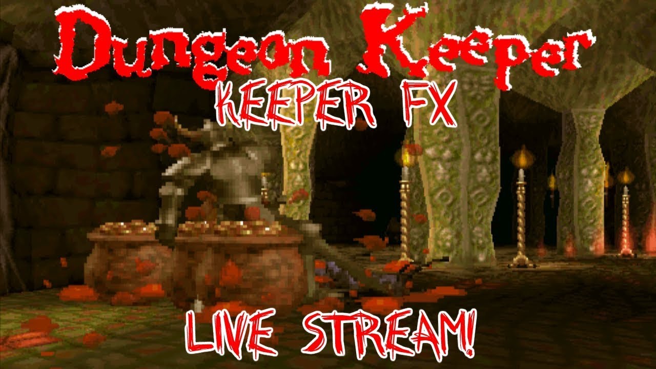 Dungeon Keeper: Keeper FX Live Stream - Custom Campaigns [Part 5 ...