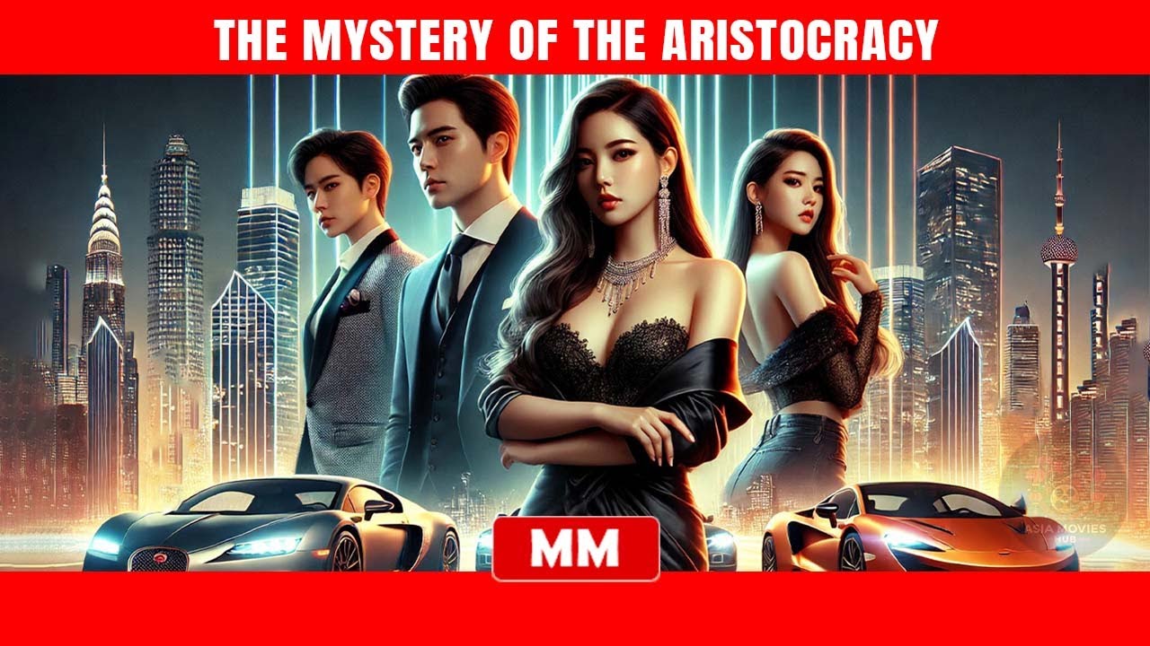 The Mystery Of The Aristocracy | The Best CEO Action Movie 2024 | Asia Movies HUB - YouTube