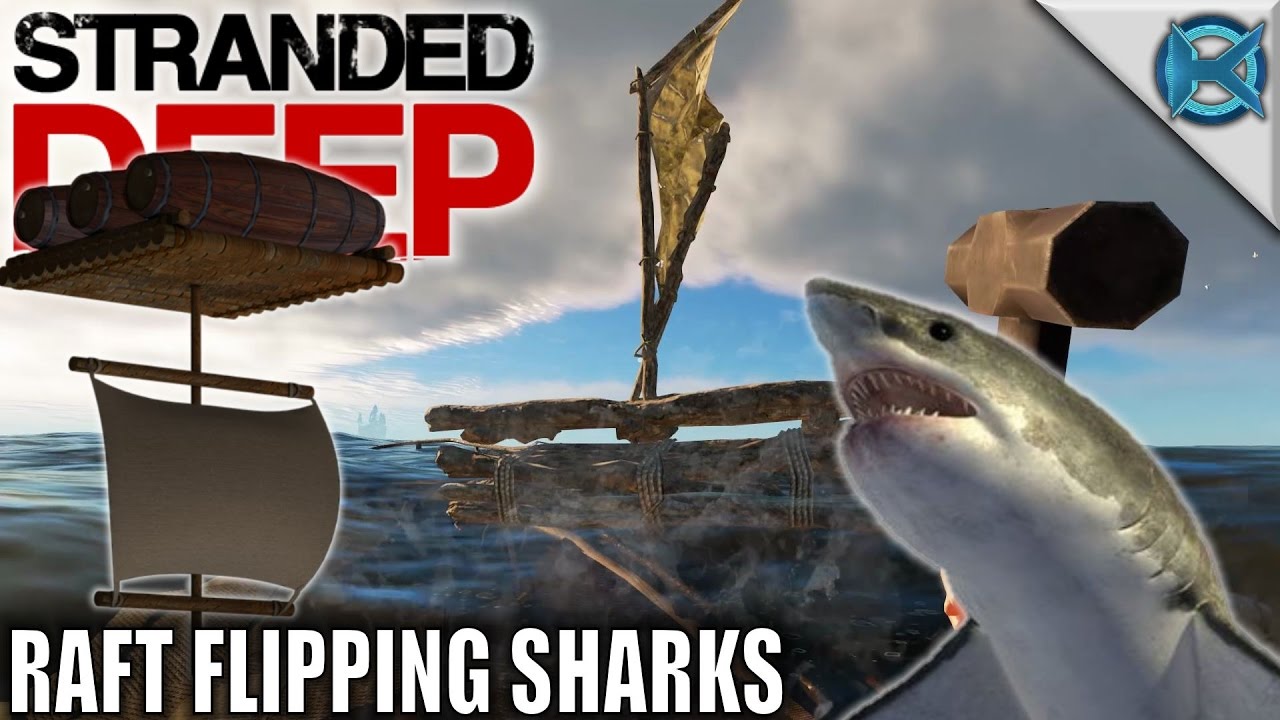 Stranded Deep | Raft Flipping Sharks | Let's Play Stranded Deep ...