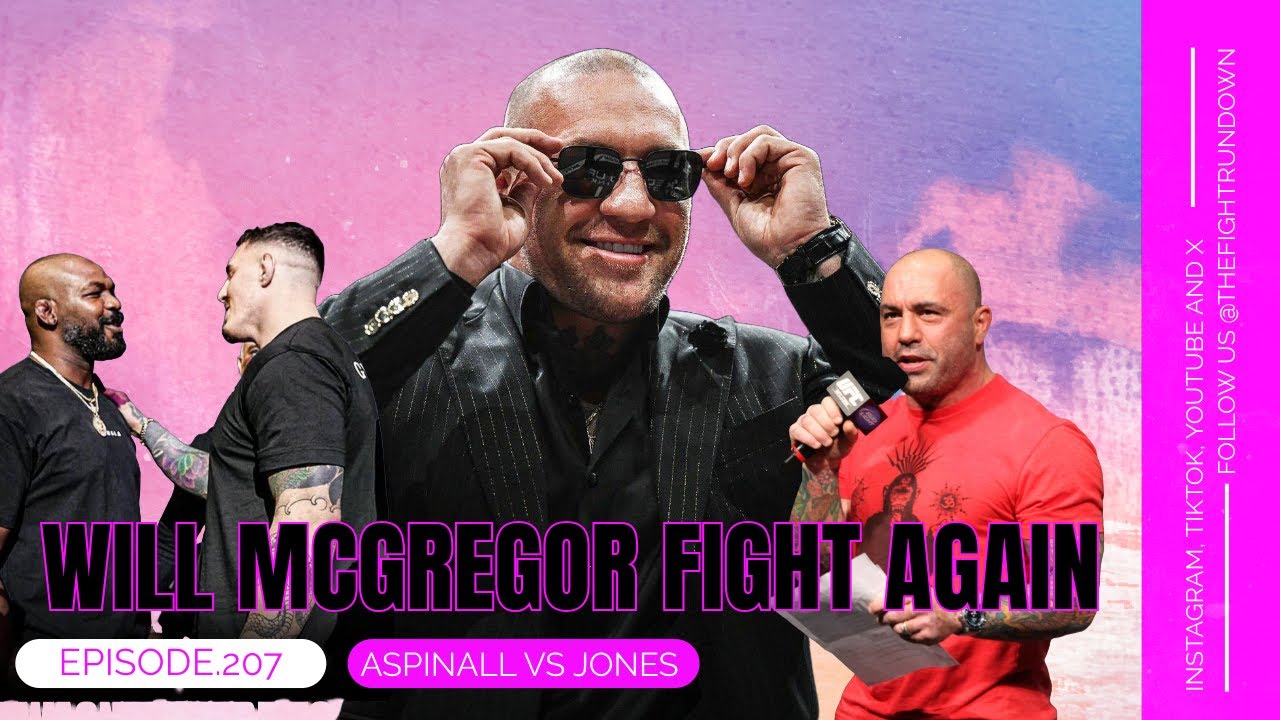 WILL MCGREGOR EVER FIGHT AGAIN, JONE JONES MUST FIGHT TOM ASPINALL ...