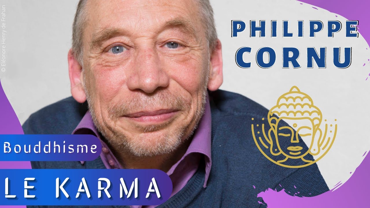 Partage avec... Philippe Cornu - Qu'est-ce que le karma ? (Bouddhisme ...