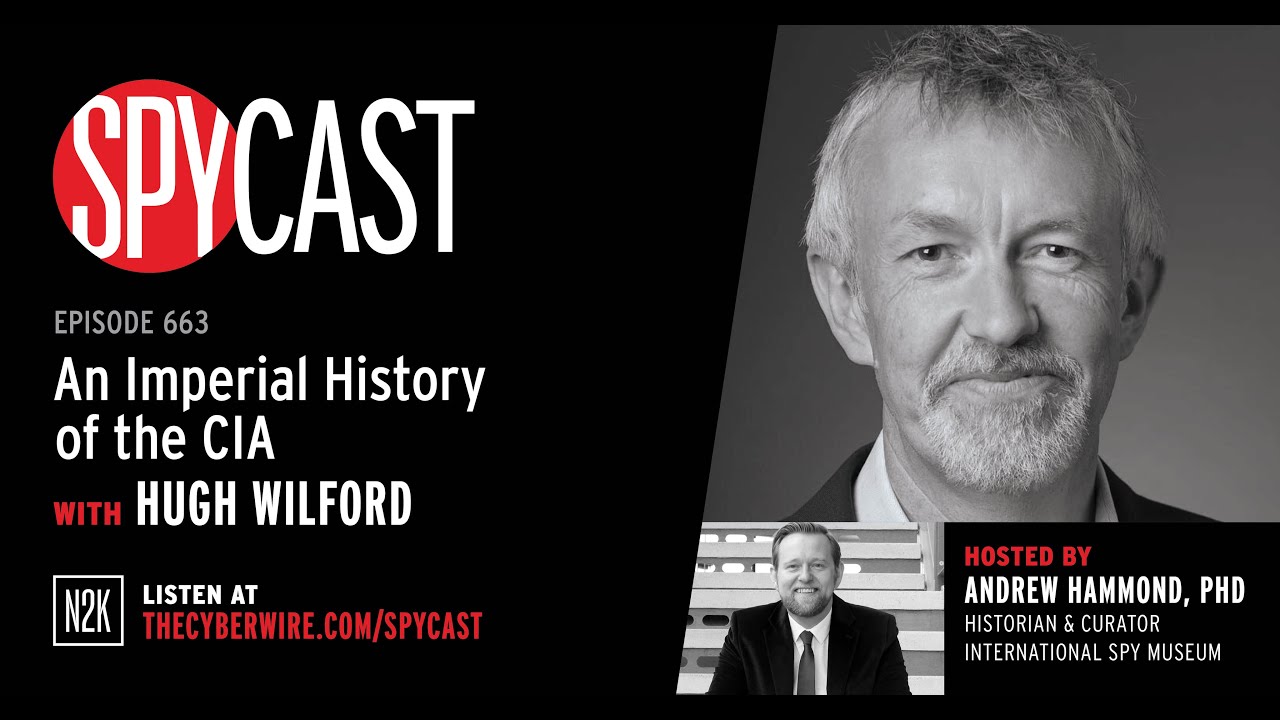 Imperial History of the CIA with Hugh Wilford | SpyCast - YouTube