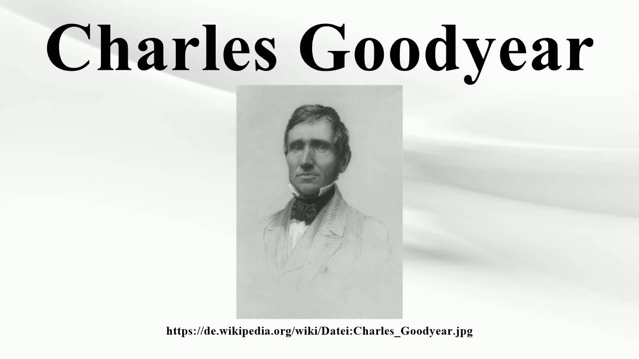 Charles Goodyear - YouTube