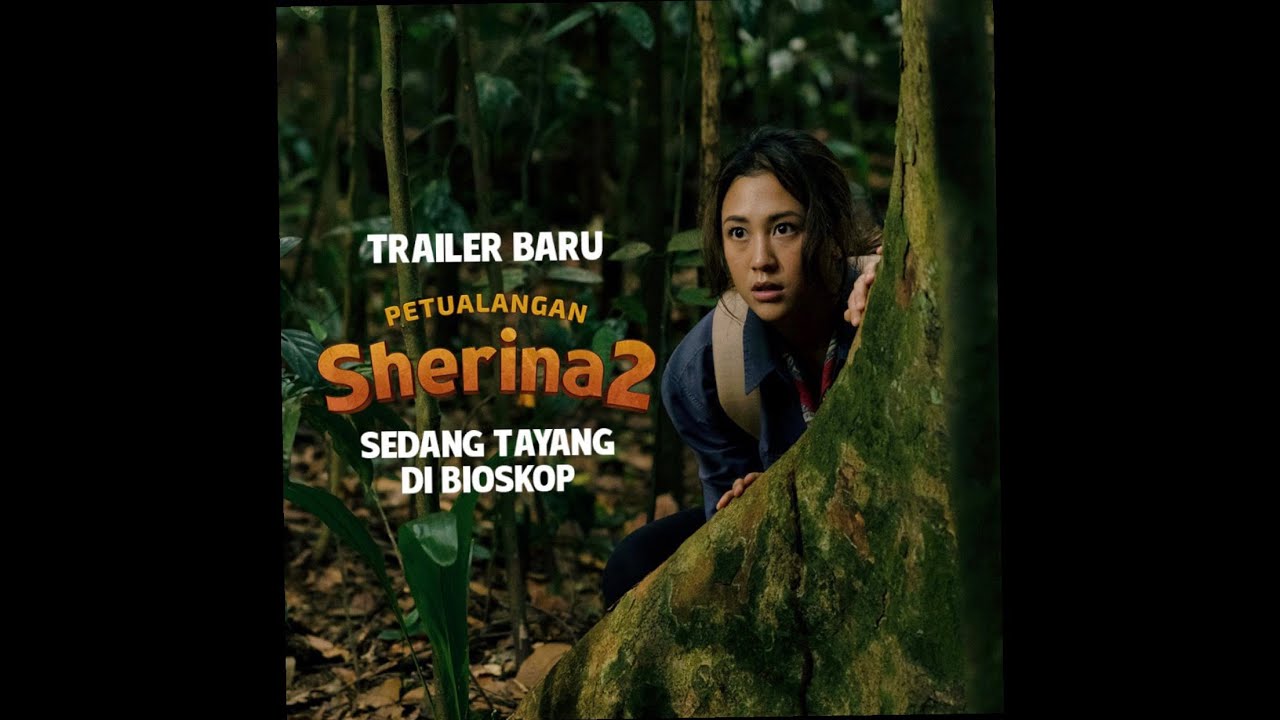 Trailer Baru film PETUALANGAN SHERINA 2 | Sedang Tayang di Bioskop ...
