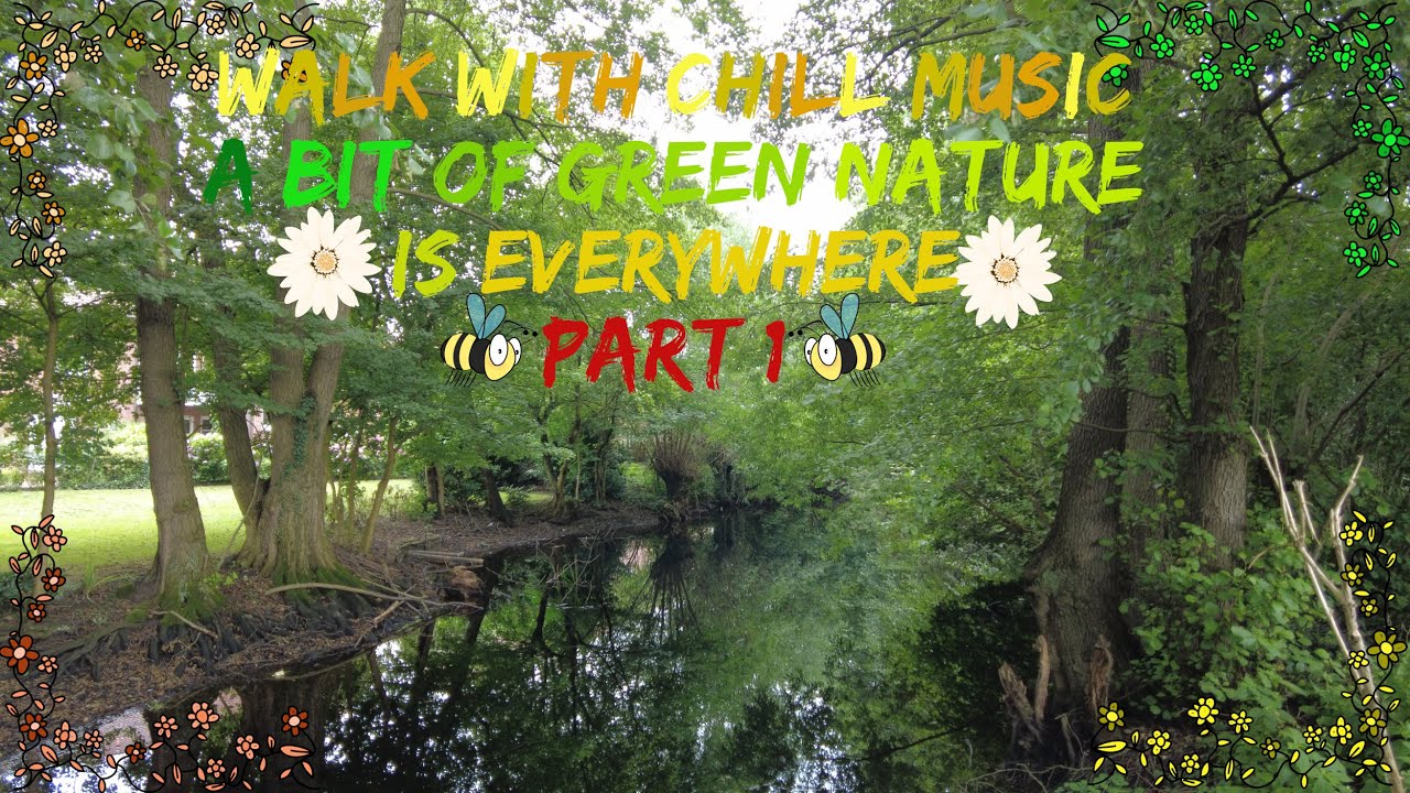 Nature Walk with Chill Music - Part 1: A Bit of Nature is Everywhere🌳 ...