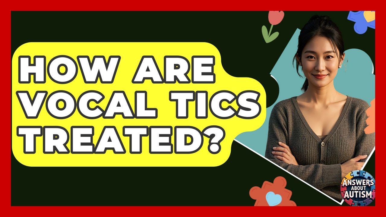 How Are Vocal Tics Treated? - Answers About Autism - YouTube