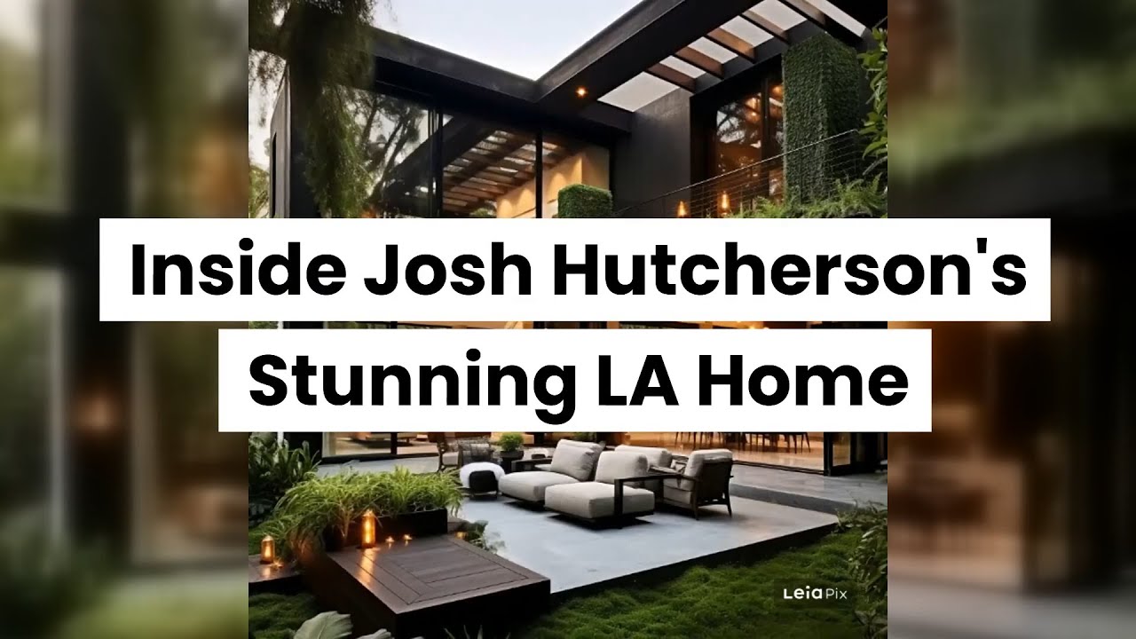 Inside Josh Hutcherson's Stunning LA Home: A Tour of Modern Elegance ...