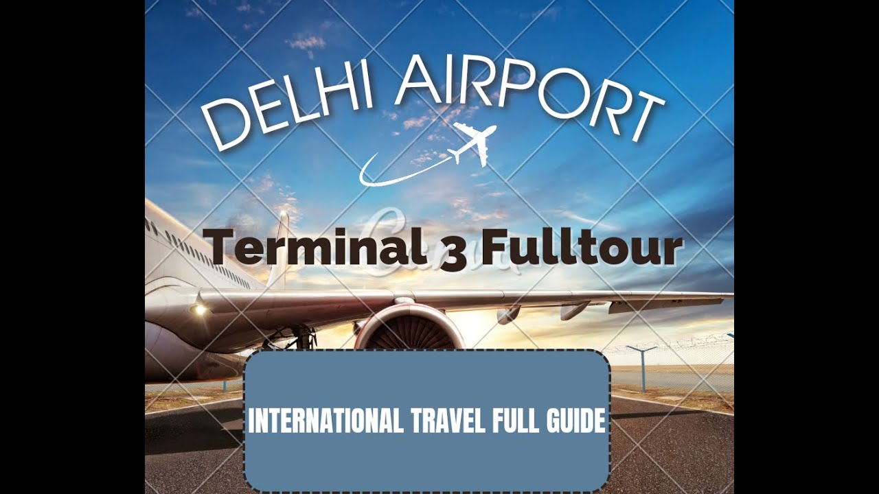 Delhi Airport terminal 3 complete information | Indira Gandhi ...