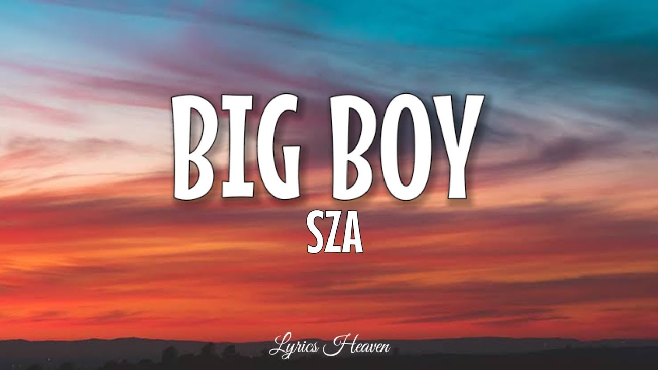 SZA - Big Boy (Lyrics) - YouTube