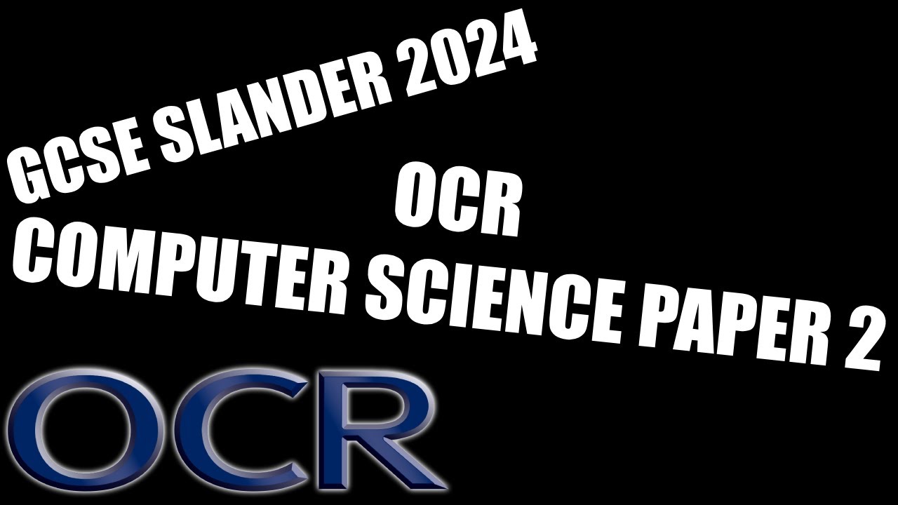 GCSE 2024 SLANDER OCR COMPUTER SCIENCE PAPER 2 YouTube gcse-2024-slander-ocr-computer-science-paper-2-youtube