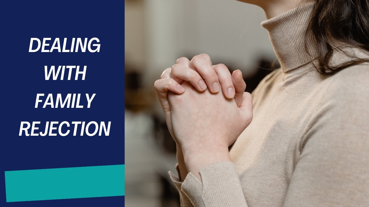 Living with Family Rejection: Overcoming Rejection series ep. 4 with ...