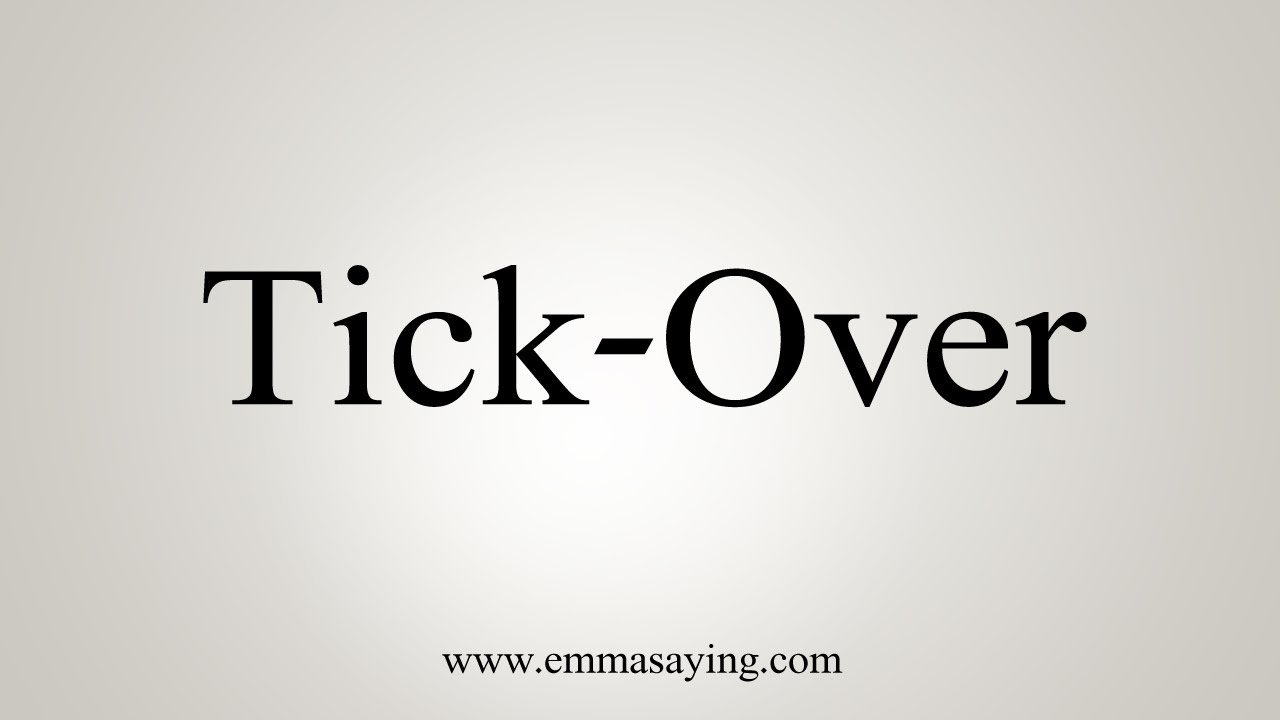 How To Say Tick-Over - YouTube