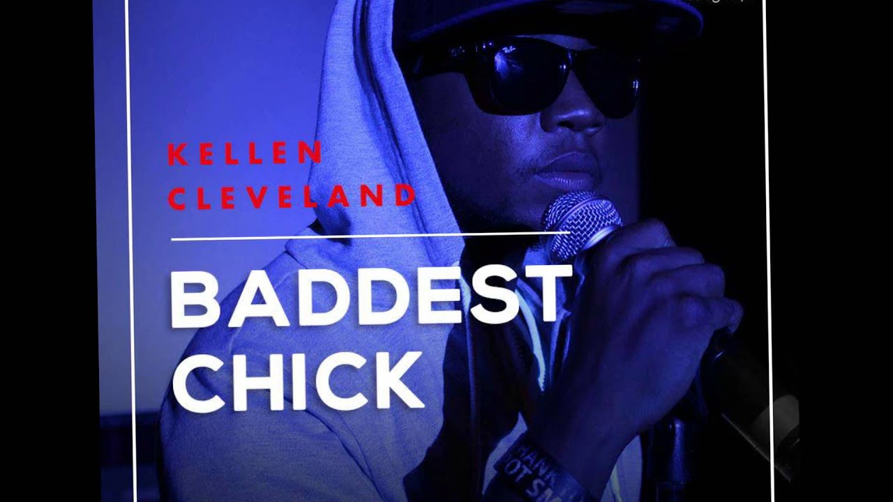 Kellen Cleveland - Baddest Chick [Prod. By 341MusicGroup] *NEW RNB SONG ...