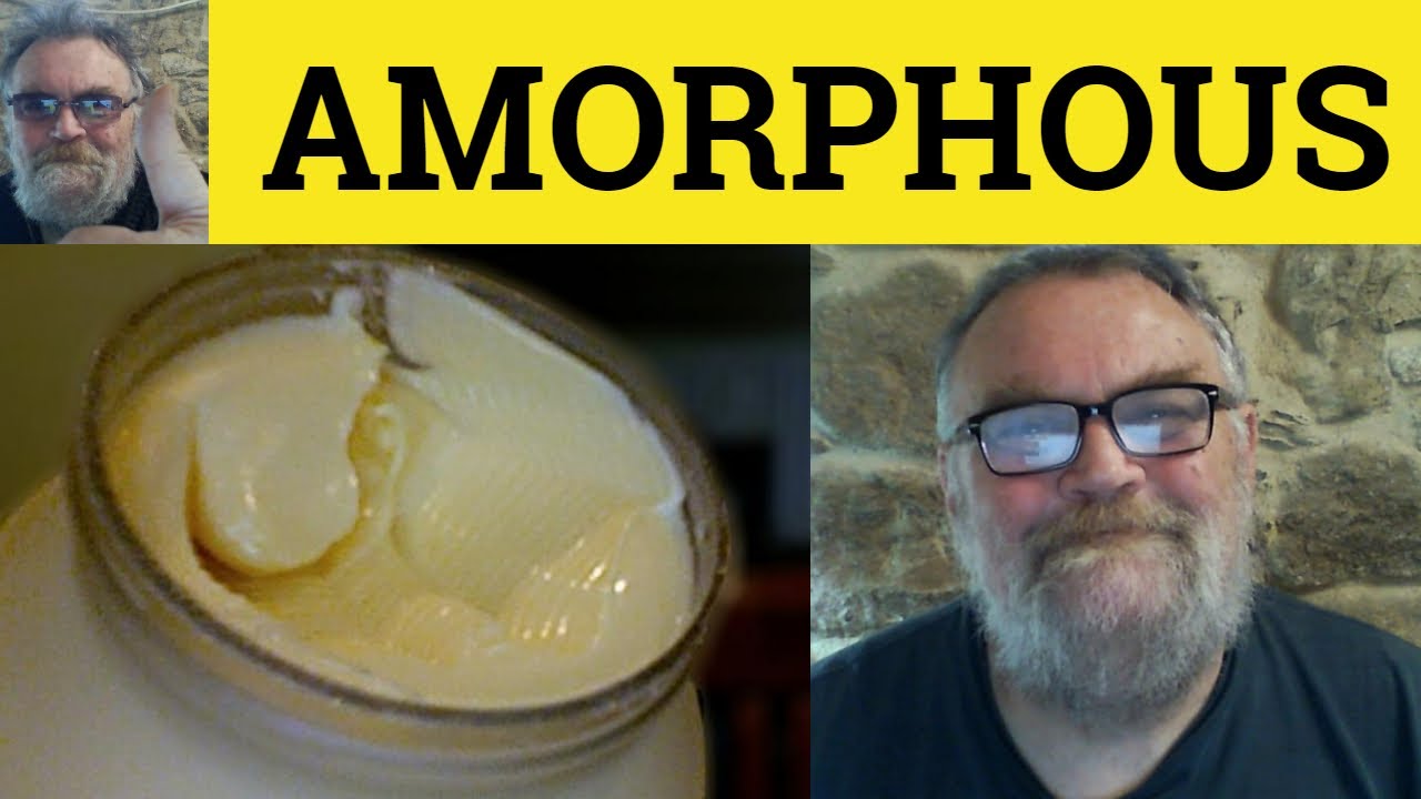🔵 Amorphous Meaning - Amorphous Examples - Amorphously Definition ...