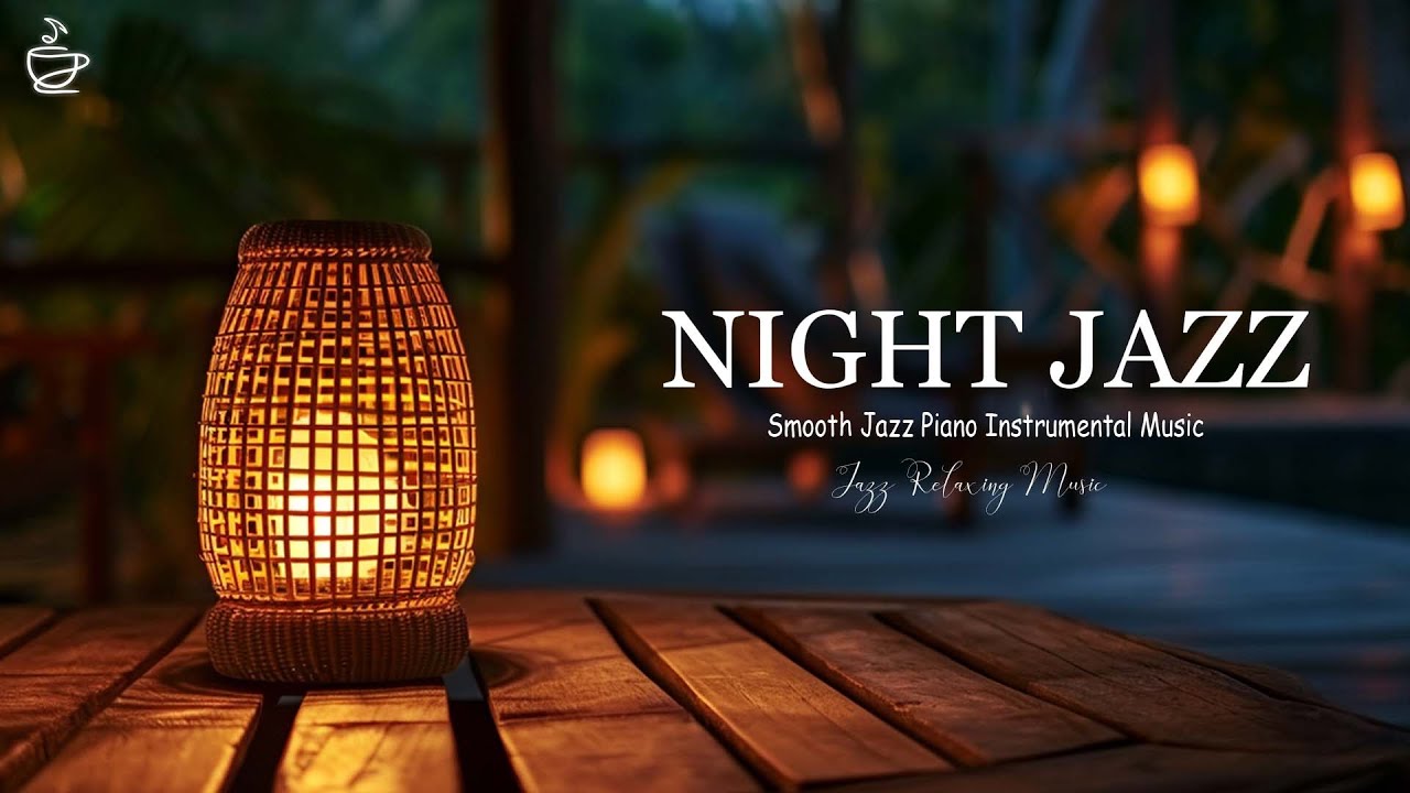 Night Jazz Piano Instrumental Music | Smooth Jazz And Bossa Nova Music ...