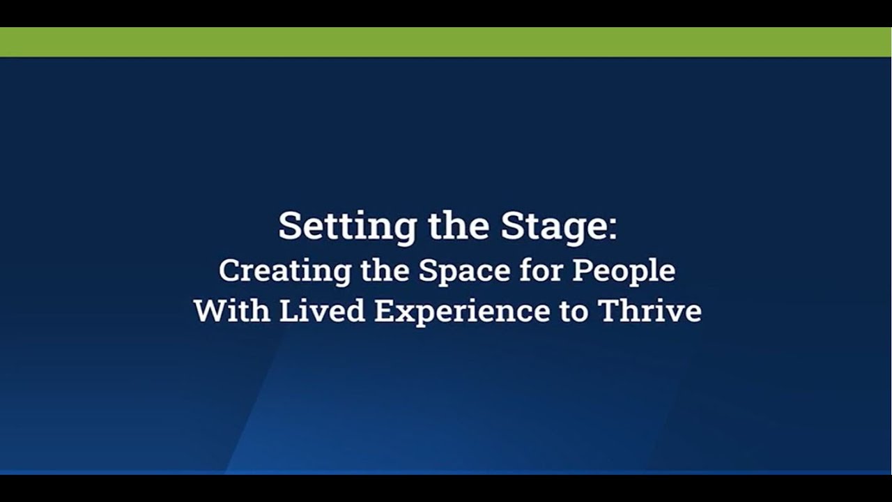 Setting the Stage: Creating the Space for People With Lived Experience ...
