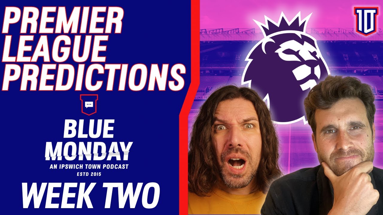 🔮 PREMIER LEAGUE PREDICTIONS WEEK 2 | Blue Monday Predictions Show | # ...
