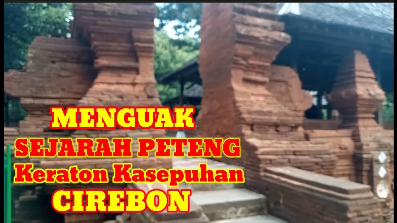 SEJARAH PETENG KESULTANAN CIREBON@kangodoychannel - YouTube
