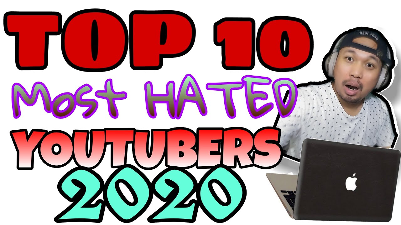 TOP 10 MOST HATED YOUTUBERS | 2020 - YouTube