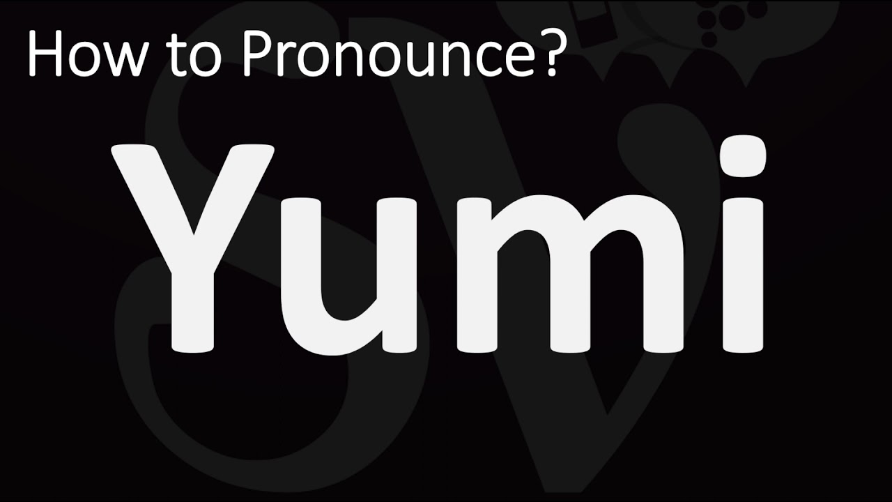 How to Pronounce Yumi? (CORRECTLY) - YouTube