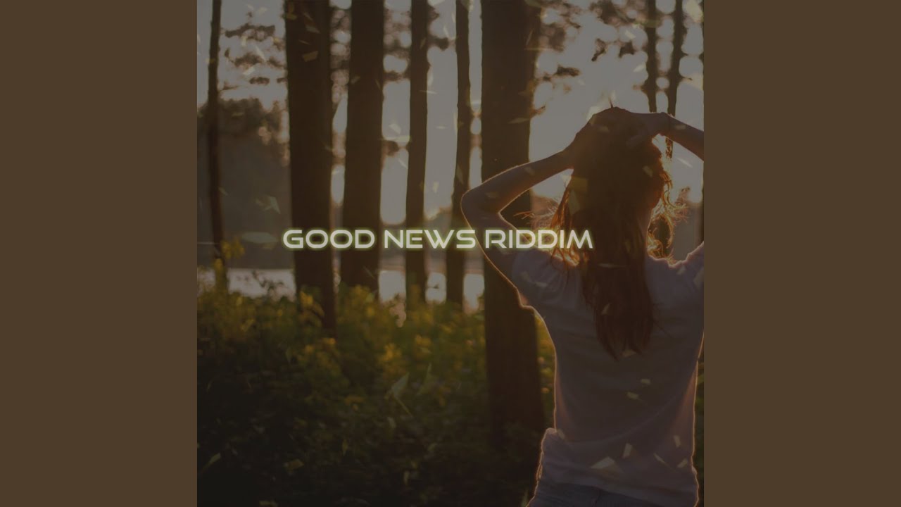 Good news Riddim - YouTube