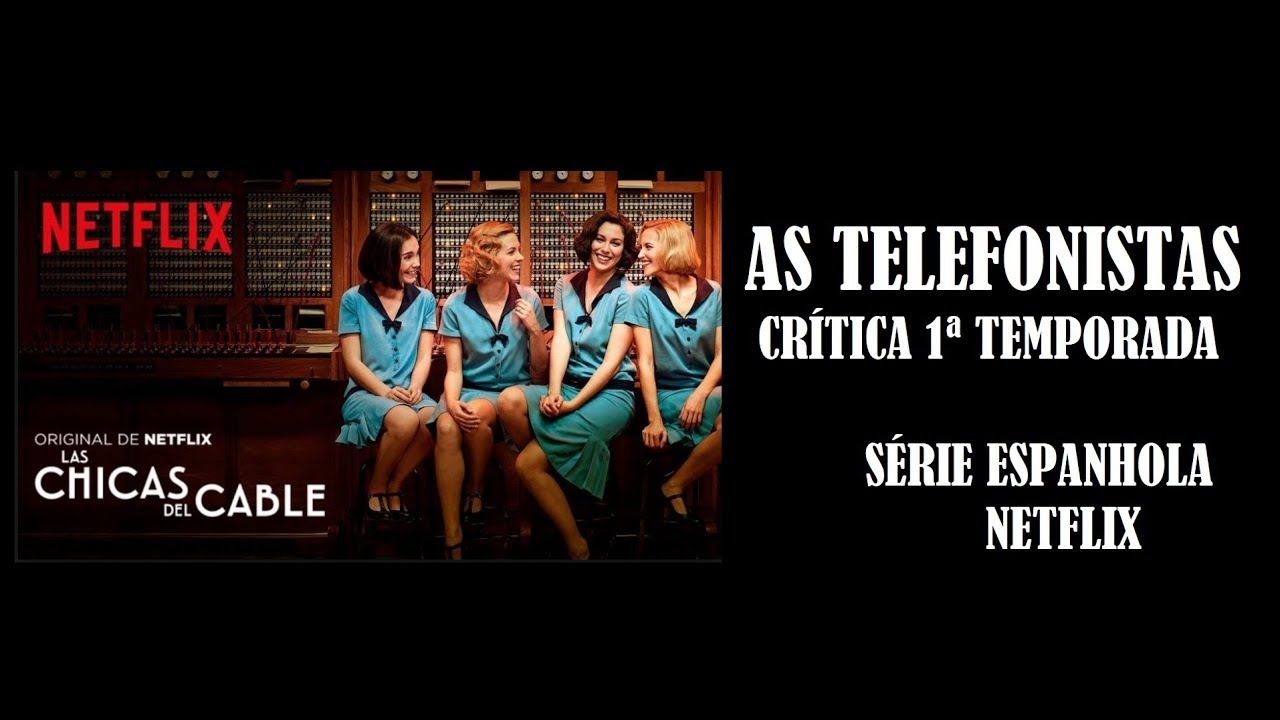 AS TELEFONISTAS I CRÍTICA SOBRE A INCRÍVEL 1ª TEMPORADA I SÉRIE ...