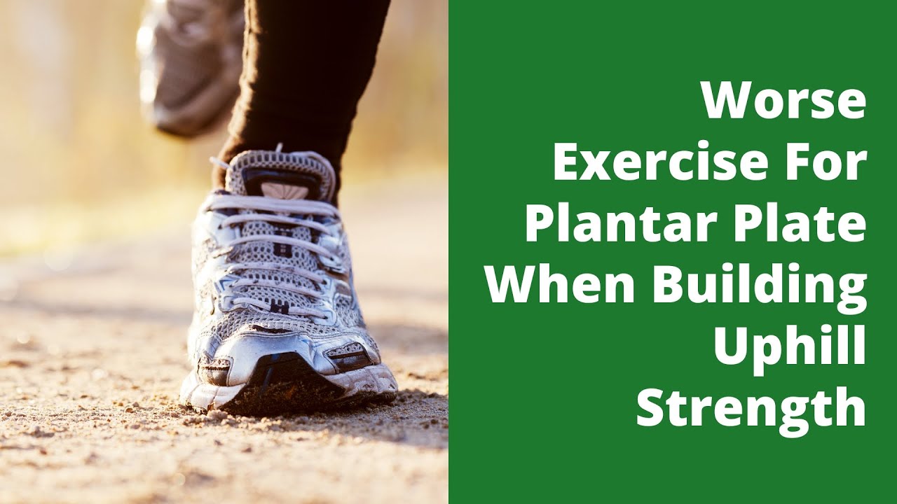Worse Exercise For Plantar Plate When Building Uphill Strength - YouTube