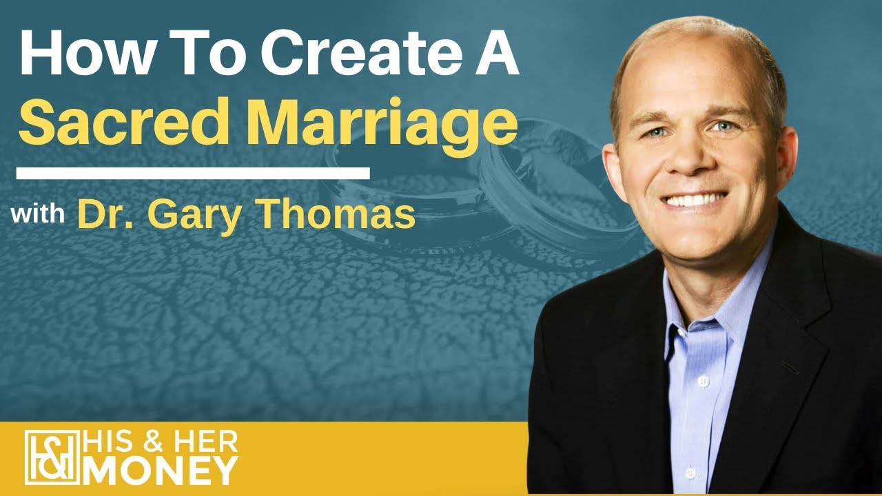 How To Create A Sacred Marriage with Dr. Gary Thomas - YouTube