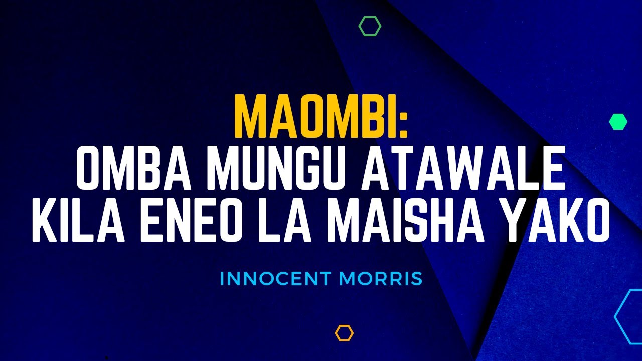 MAOMBI: OMBA MUNGU ATAWALE KATIKA KILA ENEO LA MAISHA YAKO by Innocent ...